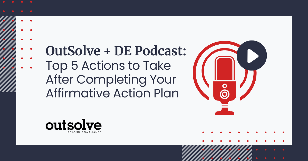 Top 5 Actions to Take After You Complete Your Affirmative Action Plan | OutSolve Blog